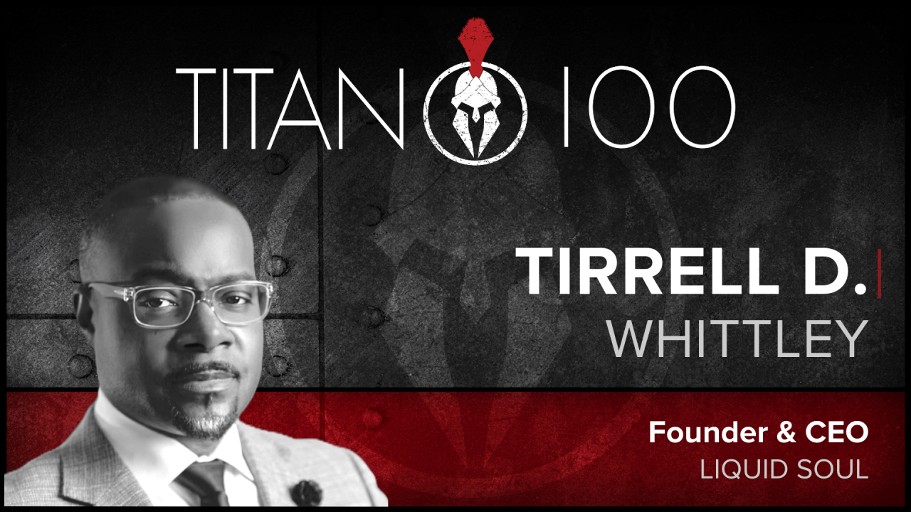 Tirrell D. Whittley - Titan 100